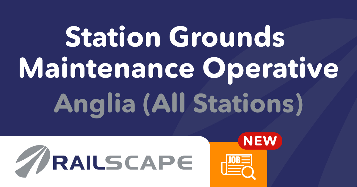 Station Grounds Maintenance Operative - Anglia (all stations)